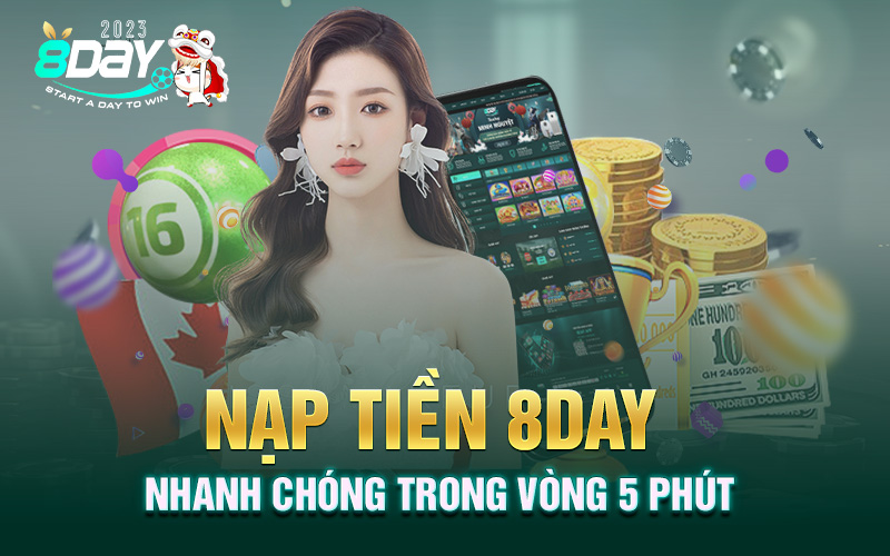 Nạp Tiền 8Day Nhanh Chóng Trong Vòng 5 Phút - Xem Ngay