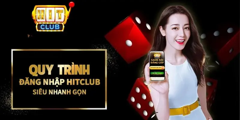 Hướng Dẫn Đăng Nhập HitClub - Trải Nghiệm Giải Trí Đỉnh Cao An Toàn - Box Gái Xinh