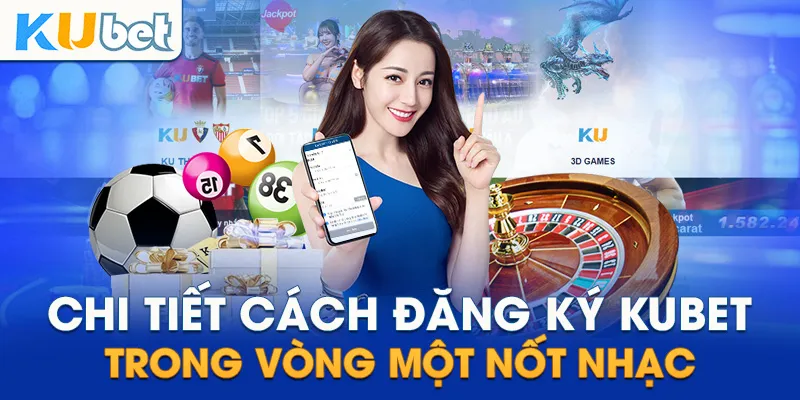 Hướng dẫn nhận 499k khi đăng ký tài khoản Kubet lần đầu - Box Gái Xinh